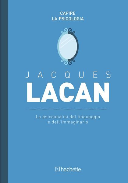 Jacques Lacan, La psicoanalisi del linguaggio e dell'immaginario by ...