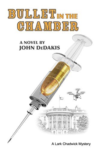 Bullet in the Chamber (Lark Chadwick Mystery #4) by John DeDakis ...