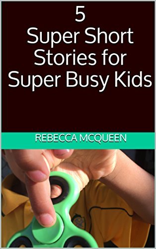 5 Super Short Stories for Super Busy Kids by Rebecca McQueen | Goodreads