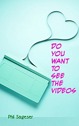 Do You Want to See the Videos by Phil Sageser | Goodreads
