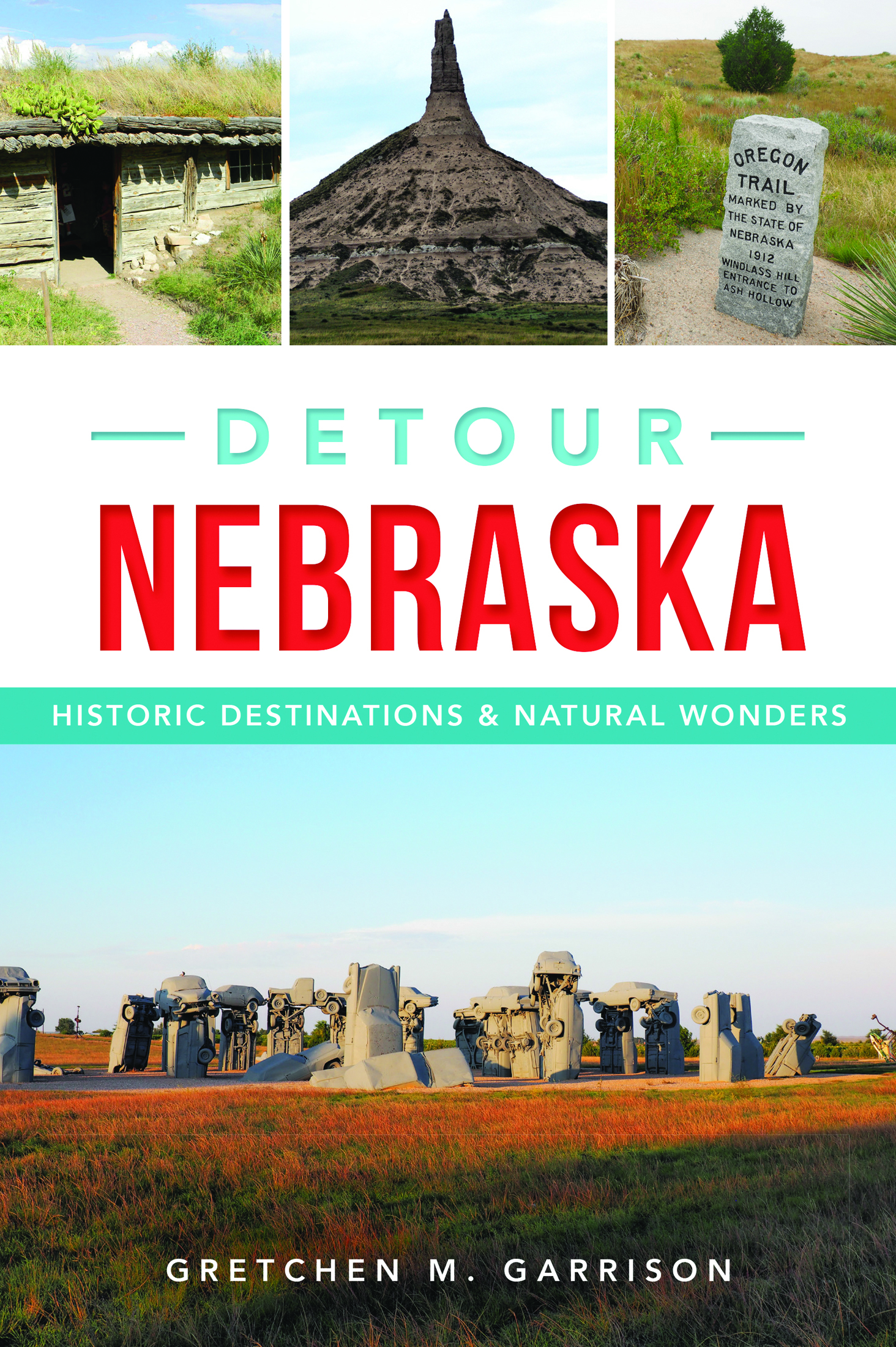 Detour Nebraska: Historic Destinations & Natural Wonders by Gretchen M ...
