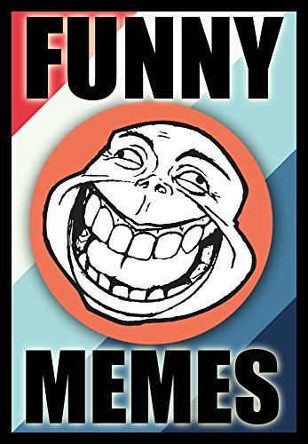Memes: Ultimate Funny Memes: Epic Fail, Photoshop, Pokemon, Troll, Cat ...