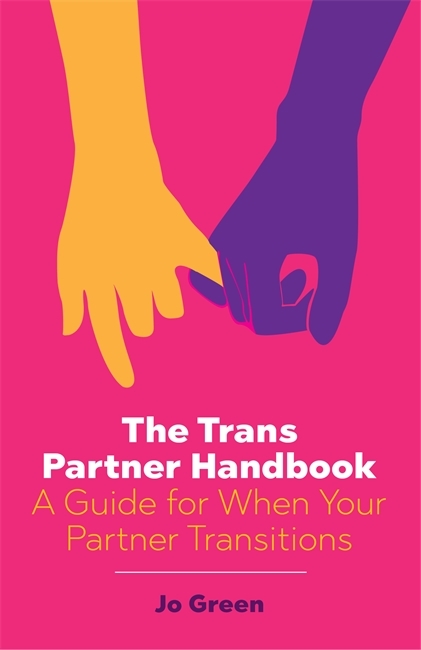The Trans Partner Handbook: A Guide for Partners of Trans People by Jo ...