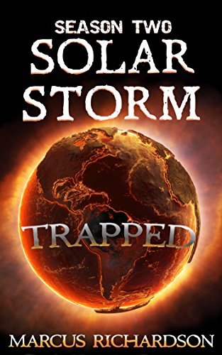 Solar Storm Season 2: Episode 2: TRAPPED by Marcus Richardson | Goodreads