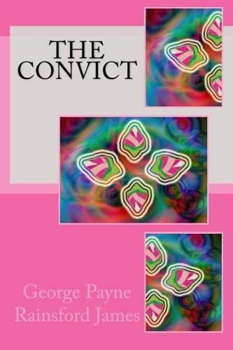 The Convict by George Payne Rainsford James | Goodreads