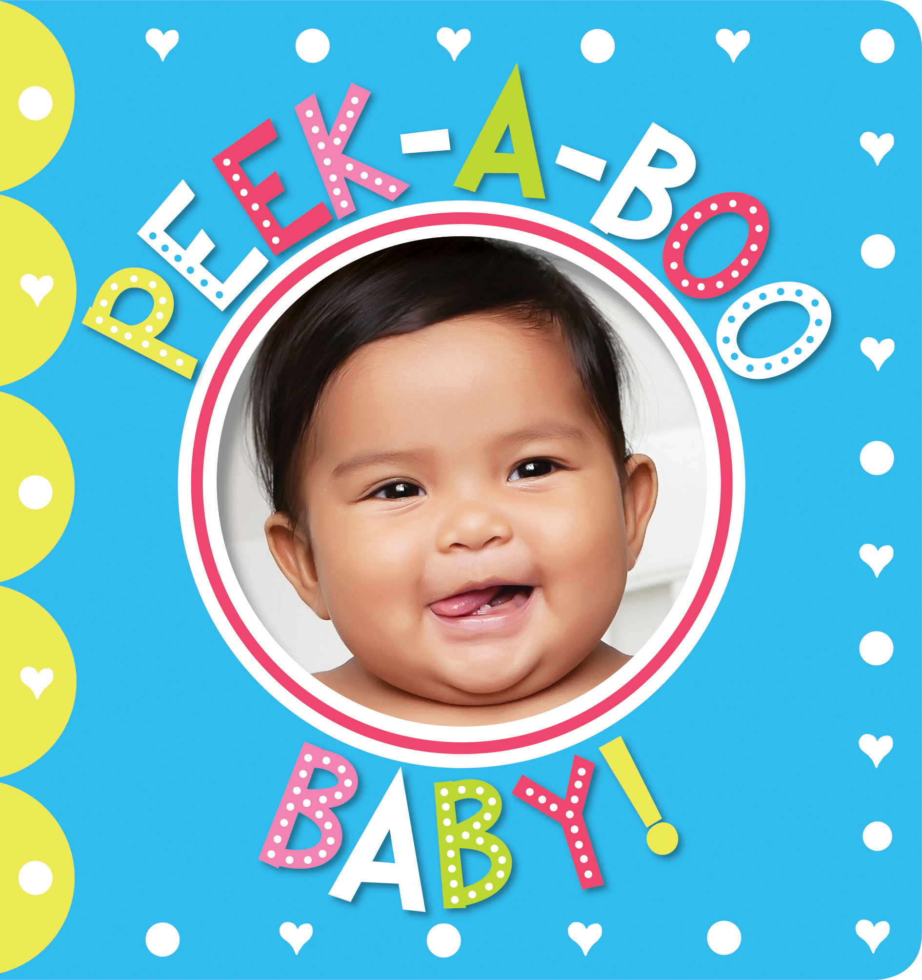 Peek-a-Boo Baby!: Scholastic Early Learners by Scholastic Inc. | Goodreads