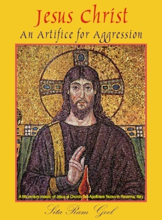 Jesus Christ : An Artifice for Aggression by Sita Ram Goel | Goodreads