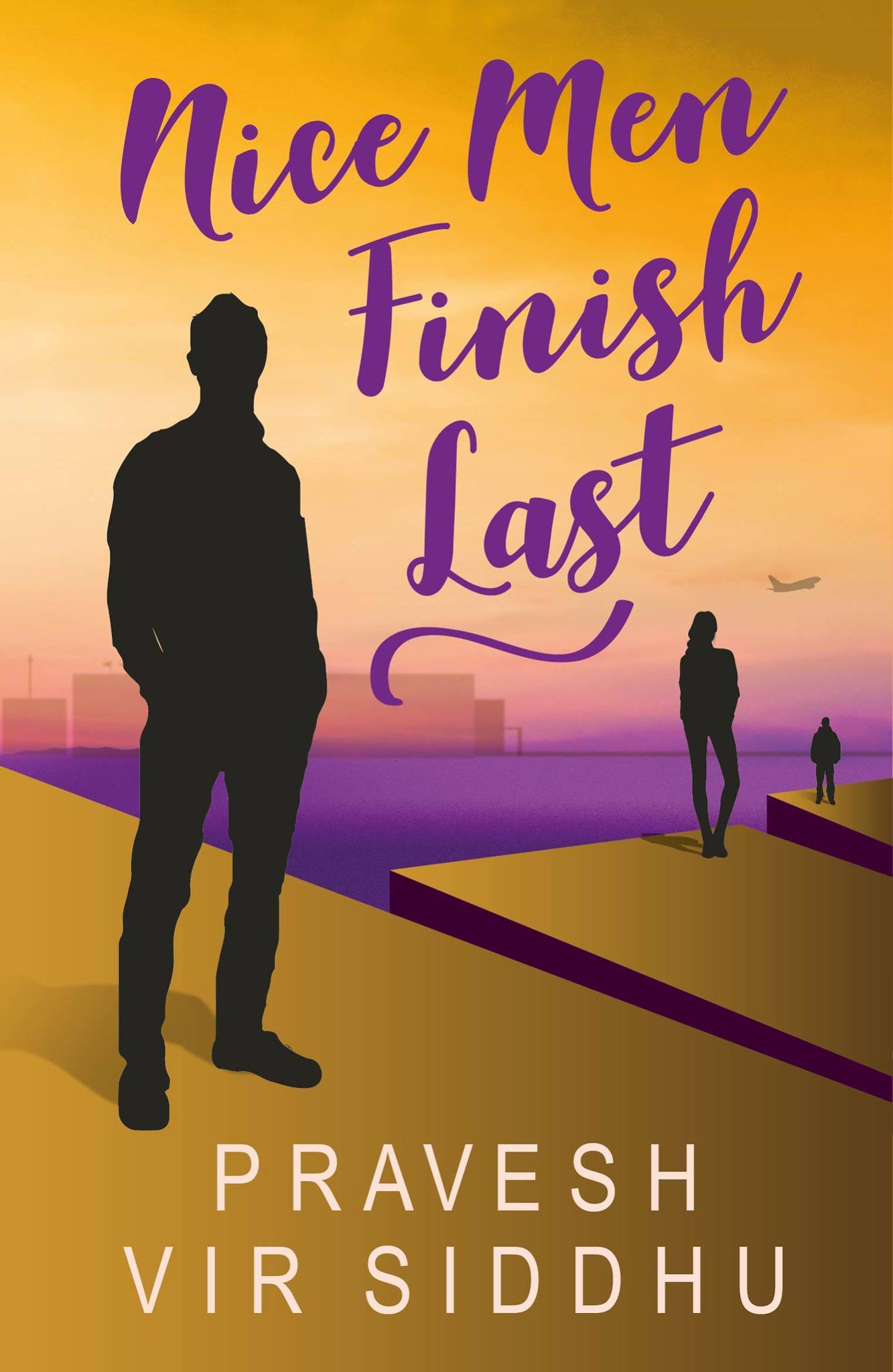 Nice Men Finish Last by Pravesh Vir Siddhu | Goodreads