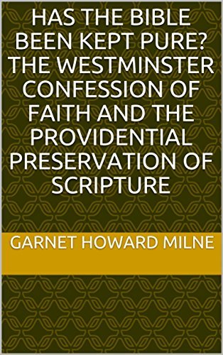 Has the Bible been kept pure? The Westminster Confession of Faith and ...