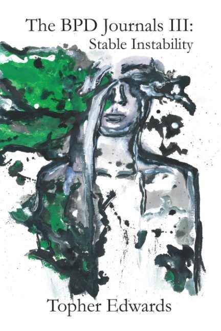 The BPD Journals III: Stable Instability by Topher Edwards | Goodreads