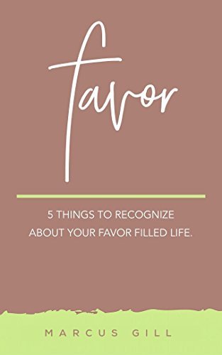 Favor: 5 Things To Recognize About Your Favor Filled Life by Marcus ...
