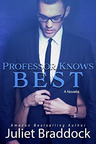 Professor Knows Best: A Novella by Juliet Braddock | Goodreads