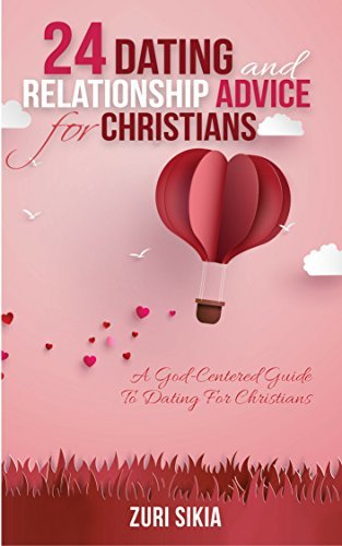 24 Dating and Relationship Advice for Christians: A God-Centered Guide ...
