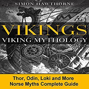 Vikings: Viking Mythology: The Complete Guide to Viking Mythology and ...