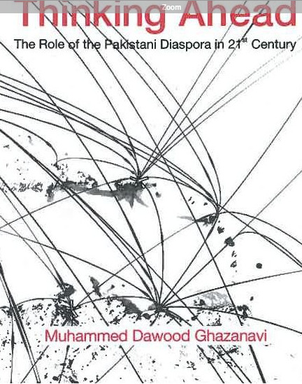 Thinking Ahead : The Role of the Pakistani Diaspora in 21st Century by Muhammad Dawood Ghazanavi ...