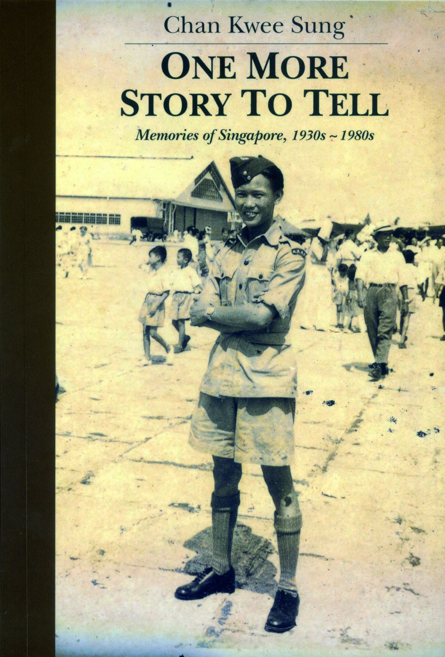 One More Story To Tell - Memories of Singapore, 1930s ~ 1980s by Chan ...