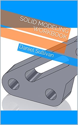 Solid Modeling Workbook by Daniel Sullivan | Goodreads