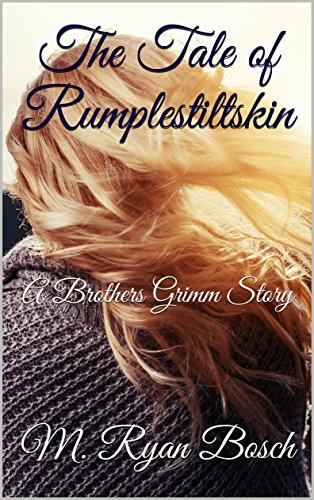 The Tale of Rumplestiltskin: A Brothers Grimm Story by M. Ryan Bosch ...