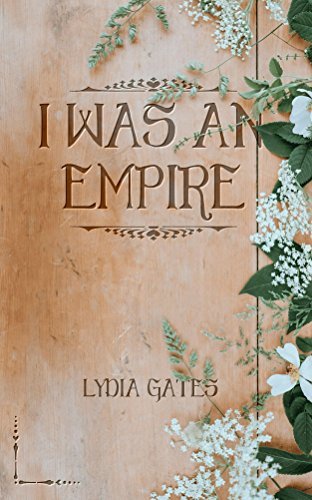 I Was an Empire by Lydia Gates | Goodreads