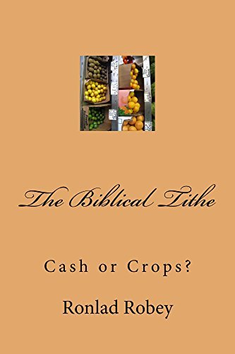 The Biblical Tithe: CASH or CROPS? by Ronlad Robey | Goodreads