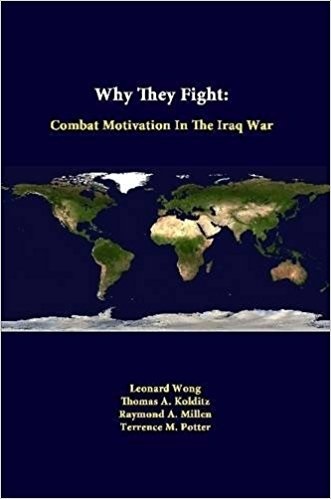 Why They Fight: Combat Motivation in the Iraq War by Leonard Wong ...