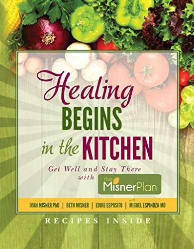 Healing Begins in the Kitchen: Get Well and Stay There with the Misner ...