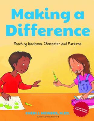 Making a Difference: Teaching Kindness, Character and Purpose by Cheri ...