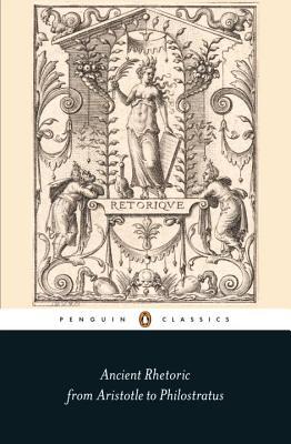 Ancient Rhetoric: From Aristotle to Philostratus by Thomas Habinek ...