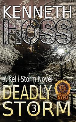 Deadly Storm (A Kelli Storm Novel) by Kenneth Hoss | Goodreads