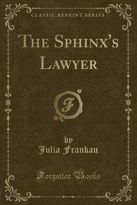The Sphinx's Lawyer (Classic Reprint) by Julia Frankau | Goodreads