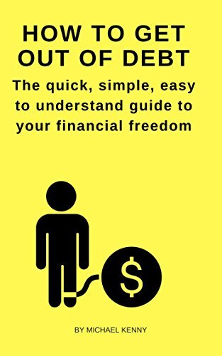 How to get out of debt: the quick, simple, easy to understand guide to ...
