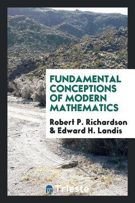 Fundamental Conceptions of Modern Mathematics by Robert P. Richardson ...
