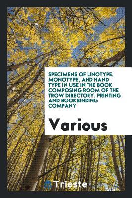 Specimens of Linotype, Monotype, and Hand Type in Use in the Book ...