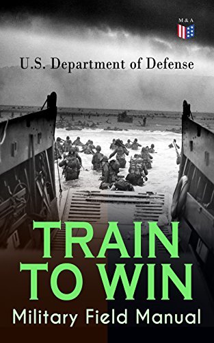 TRAIN TO WIN - Military Field Manual: Principles of Training, The Role ...