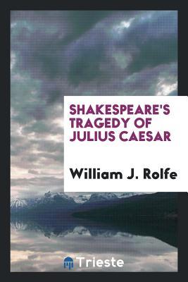 Tragedy of Julius Caesar by William Shakespeare | Goodreads