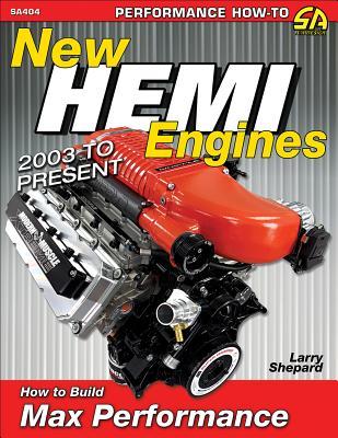 New Hemi Engines 2003 to Present: How to Build Max Performance by Larry ...
