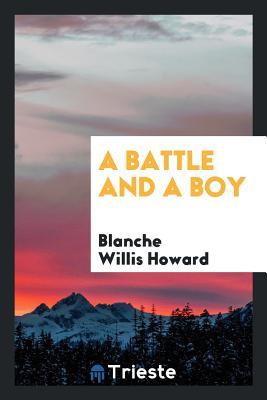 A Battle and a Boy by Blanche Willis Howard | Goodreads