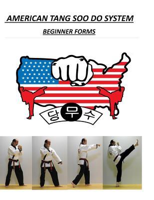 American Tang Soo Do System: Beginner Forms by David A. Wilson | Goodreads