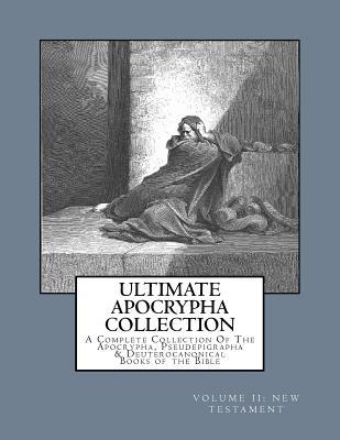Ultimate Apocrypha Collection [Volume II: New Testament]: A Complete ...