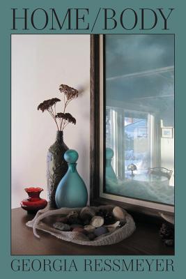 Home/Body by Georgia Ressmeyer | Goodreads