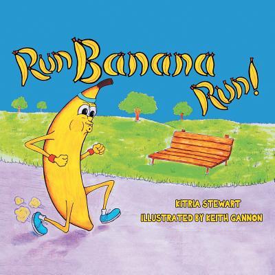 Run Banana Run! by Kitria Stewart | Goodreads