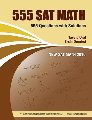 555 Sat Math: 555 Sat Math Questions with solution by Tayyip Oral | Goodreads
