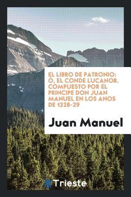 El Libro de Patronio, o, El Conde Lucanor by Don Juan Manuel | Goodreads