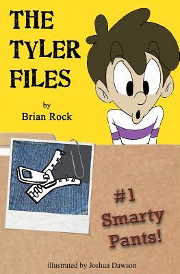 The Tyler Files #1: Smarty Pants! by Brian Rock | Goodreads