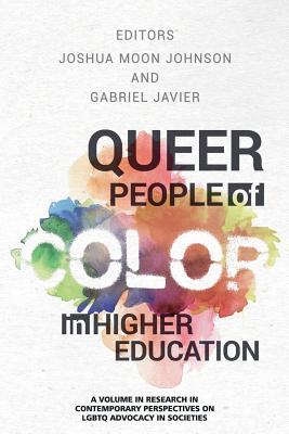 Queer People of Color in Higher Education by Joshua Moon Johnson ...