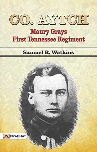 'Co. Aytch' Maury Grays, First Tennessee Regiment or, A Side Show of ...