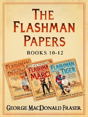 Flashman and the Dragon, Flashman on the March, Flashman and the Tiger ...