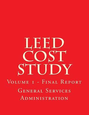 LEED Cost Study: Volume 1 - Final Report by General Services ...