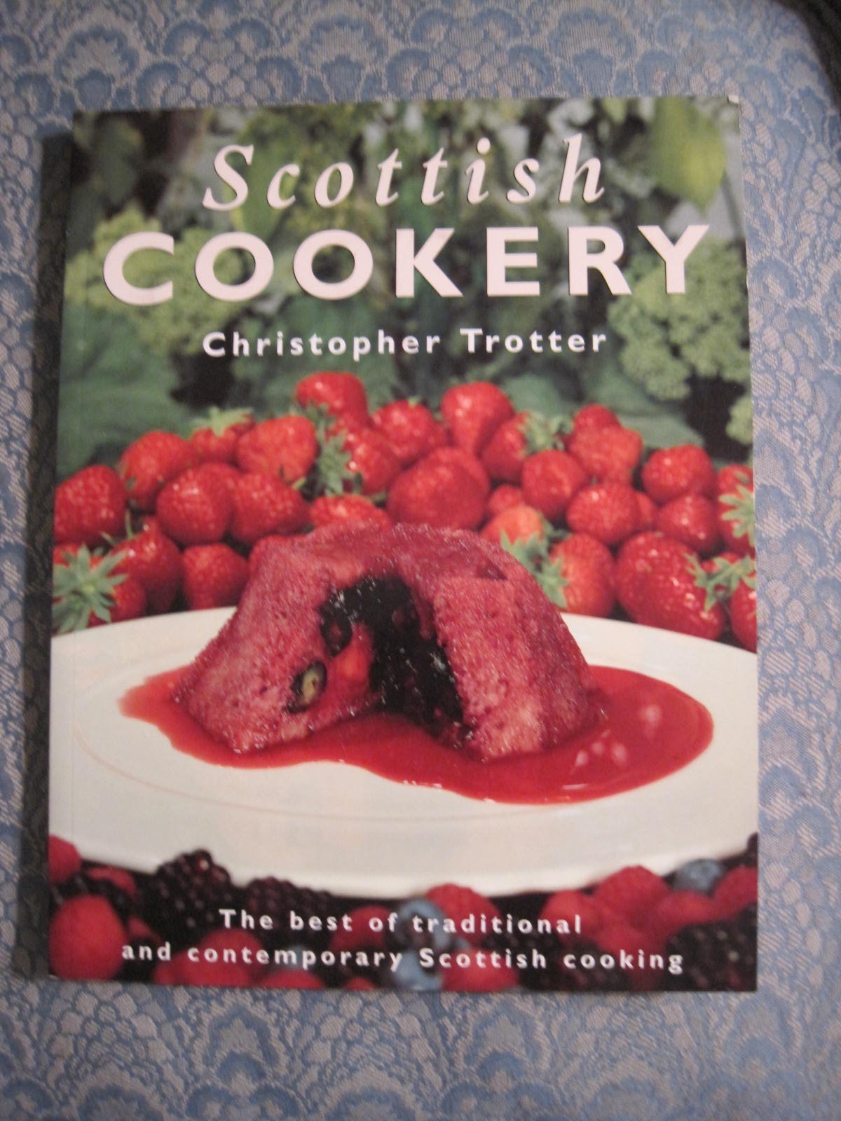 Scottish Cookery: The Best of Traditional and Contemporary Scottish ...