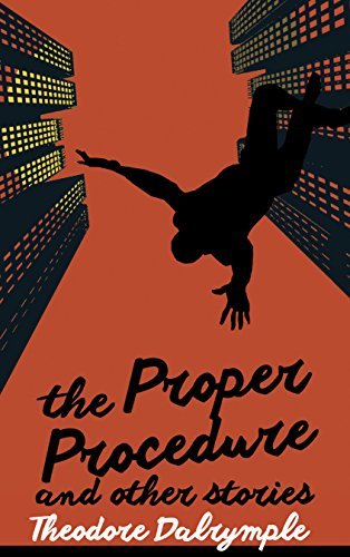 The Proper Procedure and Other Stories by Theodore Dalrymple | Goodreads